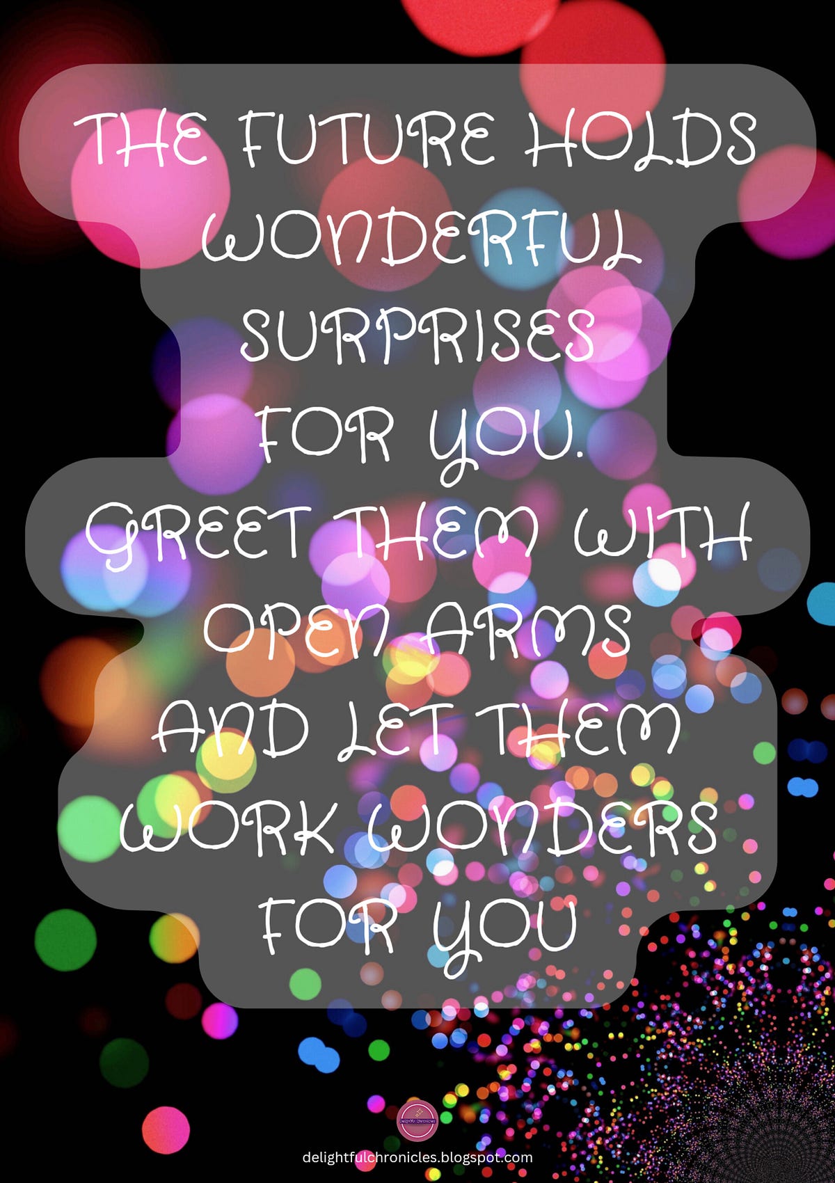 Each Day Holds a Wonderful Surprise Embrace it! | by Delightful ...