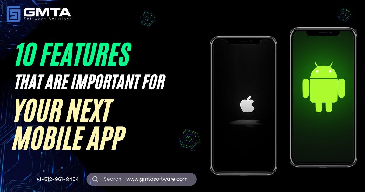 10 Features That Are Important for Your Next Mobile App | by GMTA Software Solutions Pvt Ltd ...