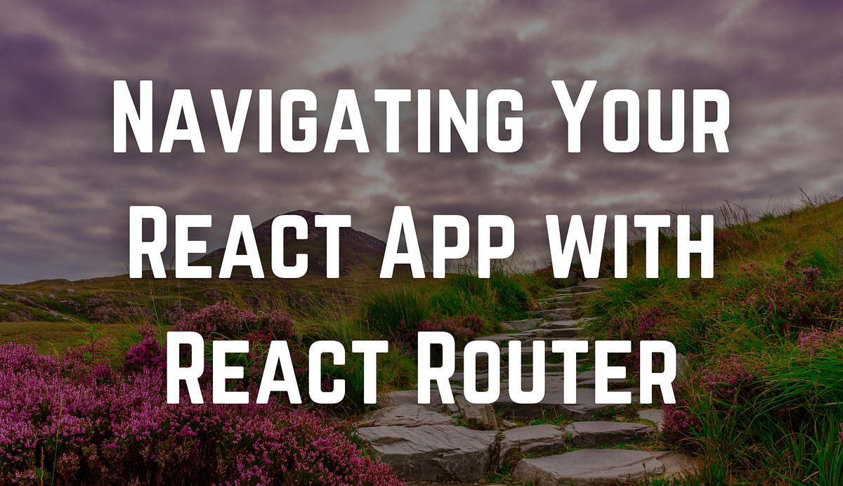 Let’s create a React Router for your React App | by Lakindu Widuranga ...