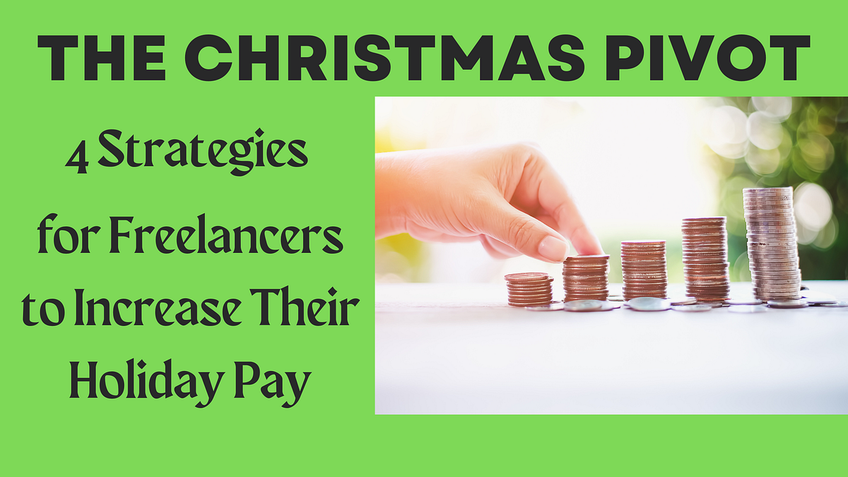 The Christmas Pivot: 4 Strategies for Freelancers to Increase Their ...