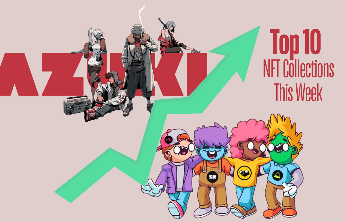 Top 10 NFT Collections of the Week: Azuki and Mall Street SPL-404 Dominate Weekly Sales | by ...