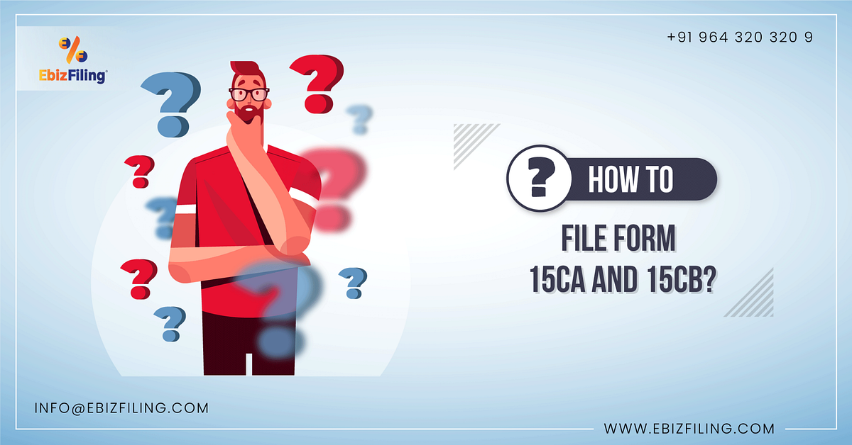 All You Need To About Form 15CA and Form 15CB | by Ishita Ramani | Medium
