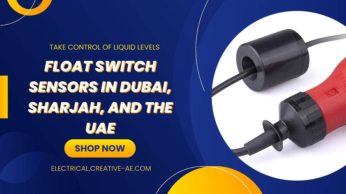 Take Control of Liquid Levels: Float Switch Sensors in Dubai, Sharjah ...