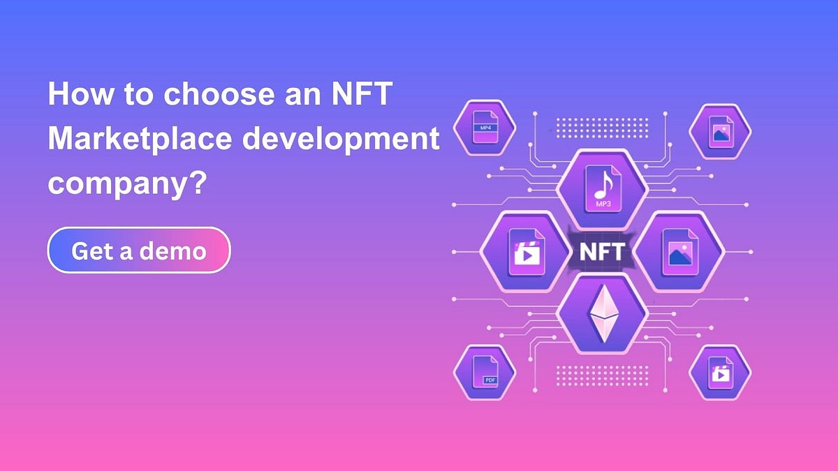 How to choose an NFT Marketplace development company? | by Joe | Medium