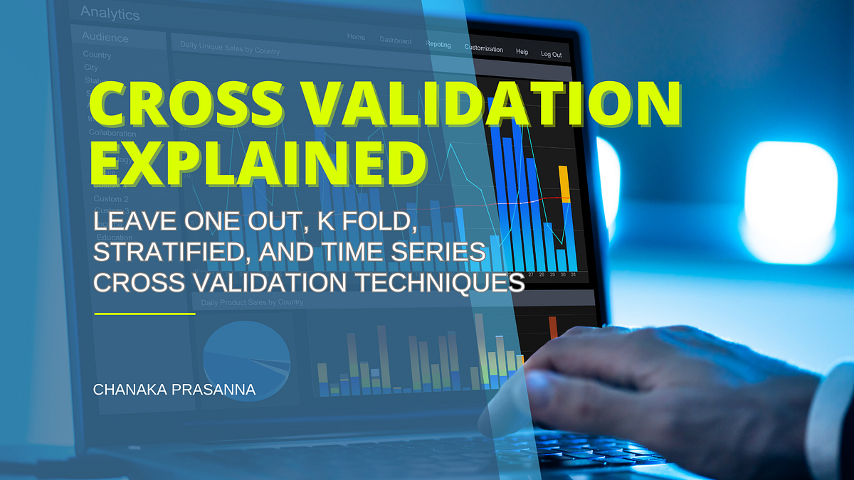 Cross Validation Explained — Leave One Out K Fold Stratified And