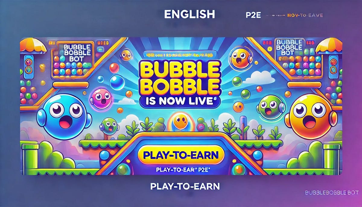 BubbleBobble Bot Launches, Ushering in the P2E Era! | by BubbleCoin ...