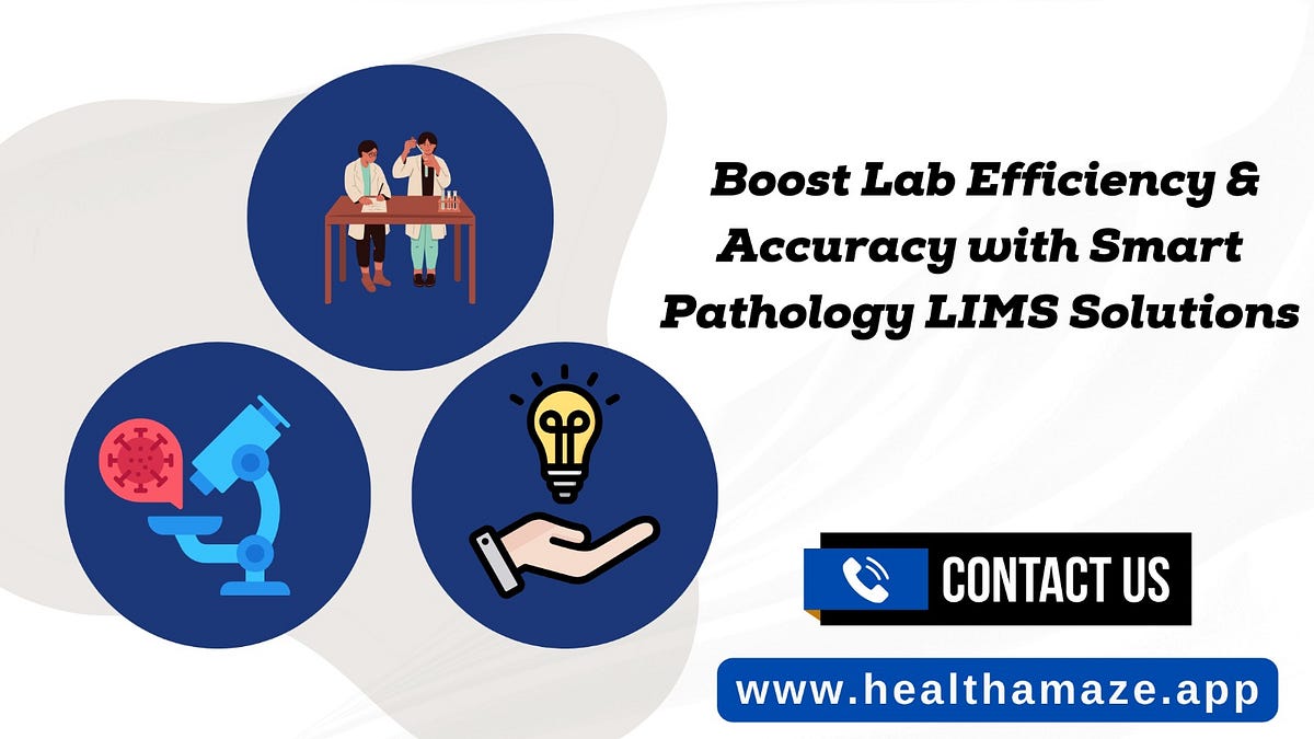 Boost Lab Efficiency & Accuracy with Smart Pathology LIMS Solutions | by Health Amaze | Jan ...
