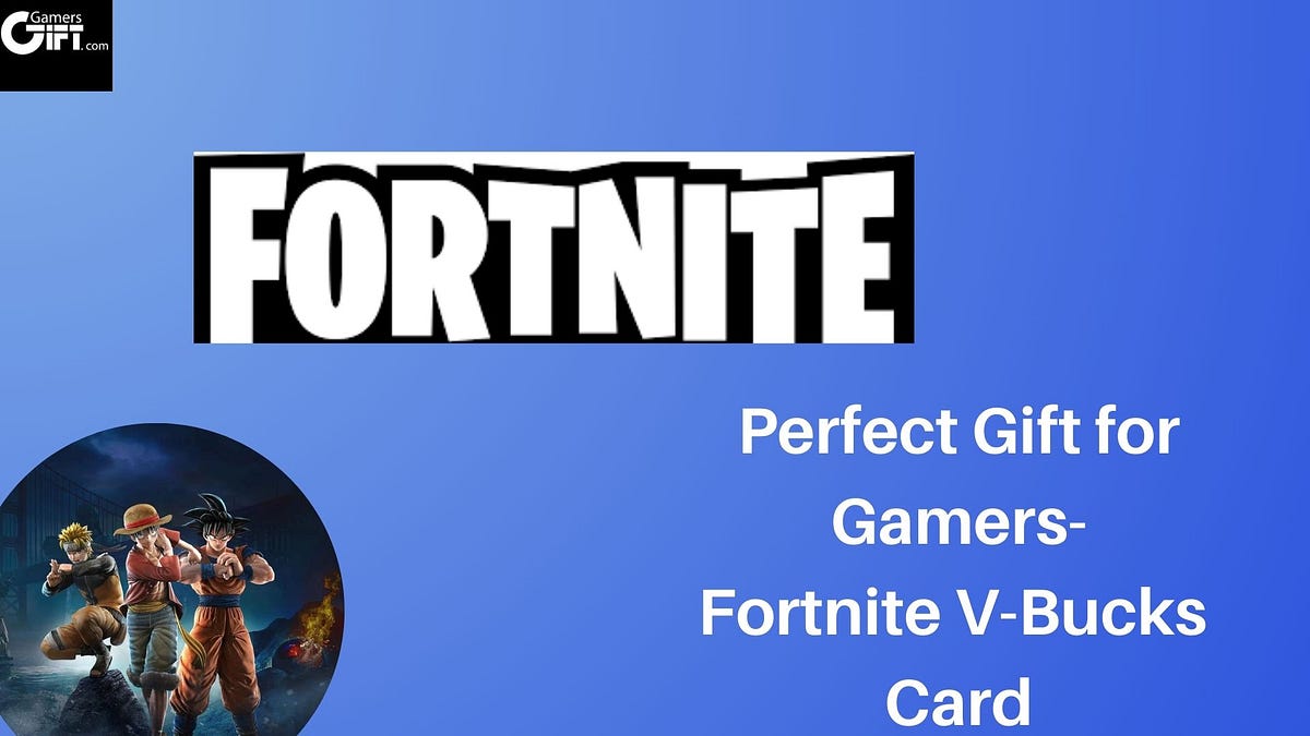 Why the Fortnite V-Bucks Card is the Perfect Gift for Gamers | by Rahul ...