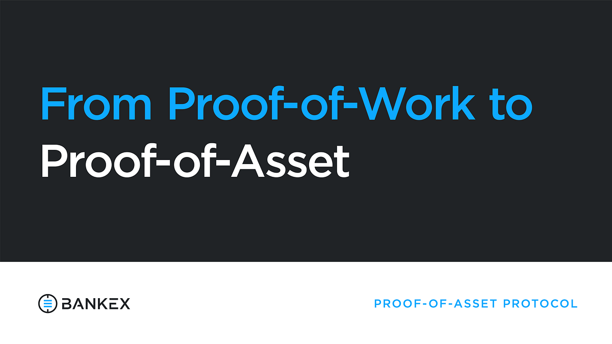 From Proof-of-Work to Proof-of-Asset | by BANKEX | BANKEX - Proof-of ...