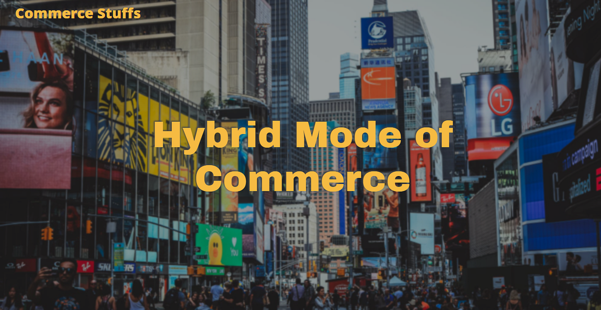 Understand Hybrid Mode Of Commerce Before You Regret. | by Rahul dixit ...