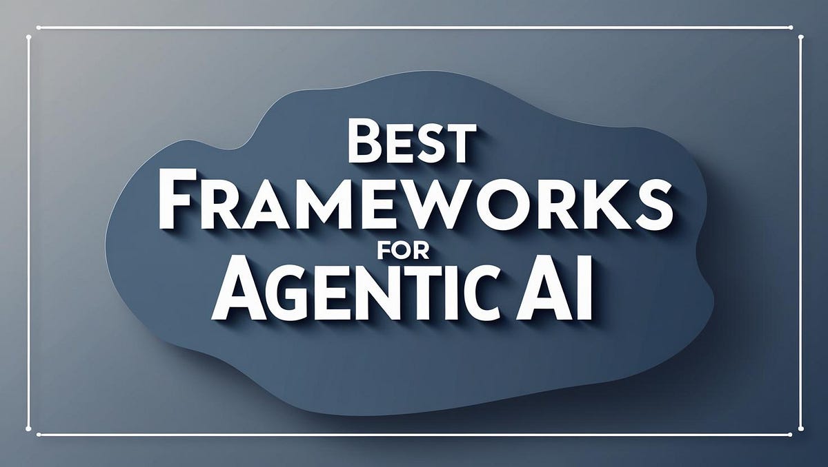 Which Agentic AI Framework Is Best? | by Sakshi Shruti | Aug, 2025 | Medium