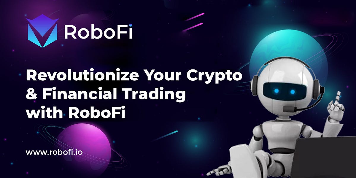 Revolutionizing Your Crypto & Financial Trading with RoboFi | by UYO-OBONG ETOK | Medium