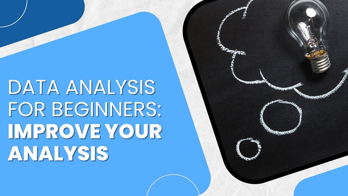 Data Analysis for Beginners: Improve Your Analysis | by Janasobini | Medium
