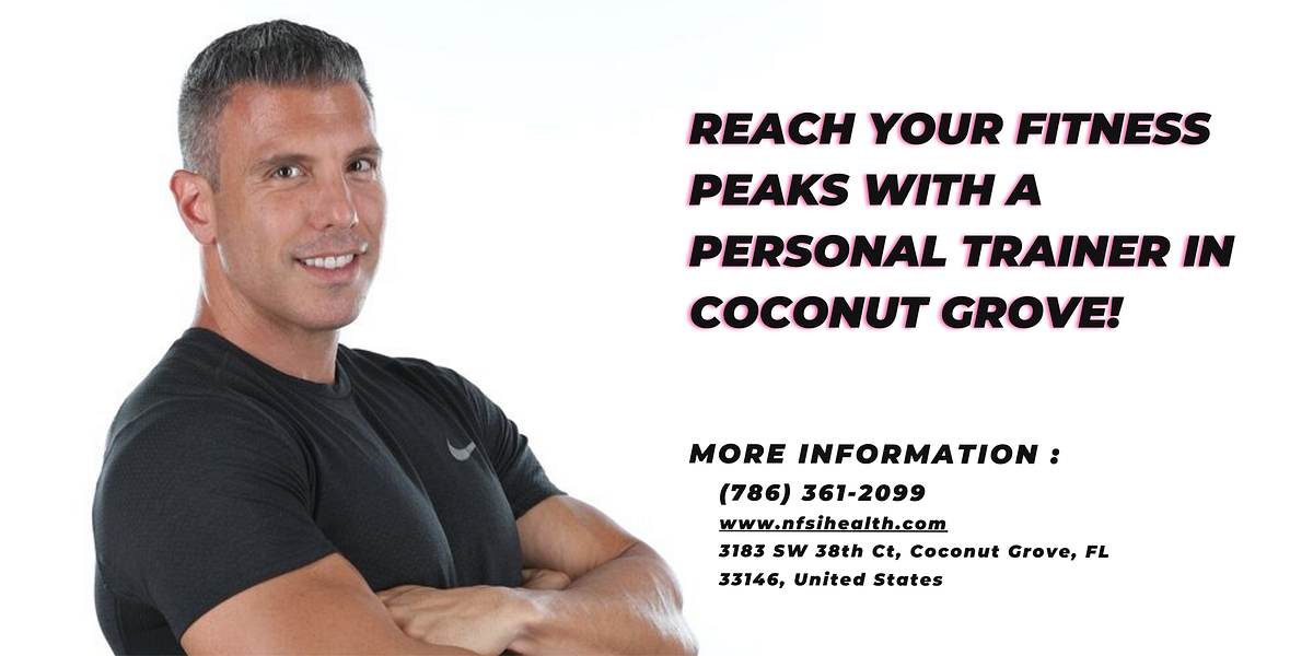 Reach Your Fitness Peaks with a Personal Trainer in Coconut Grove! | by ...