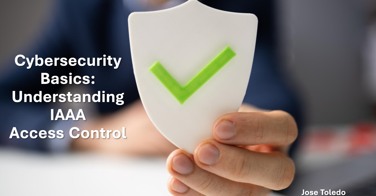Cybersecurity Basics: Understanding IAAA Access Control | by Jose Toledo | Medium