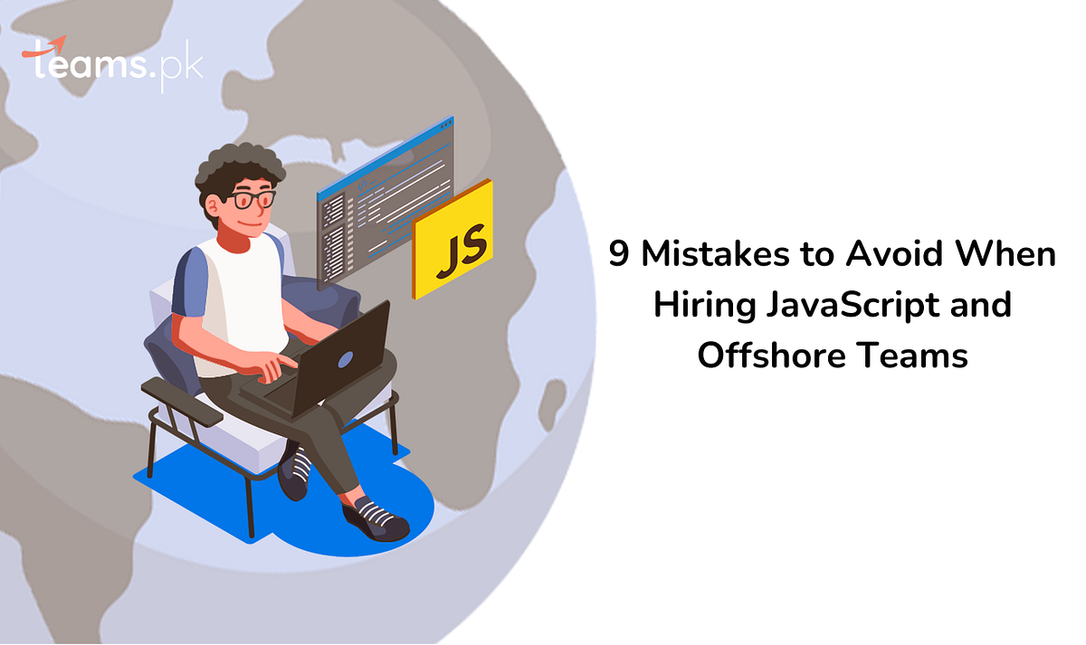 9 Mistakes to Avoid When Hiring JavaScript and Offshore Teams | by Johnvick | Nov, 2024 | Medium