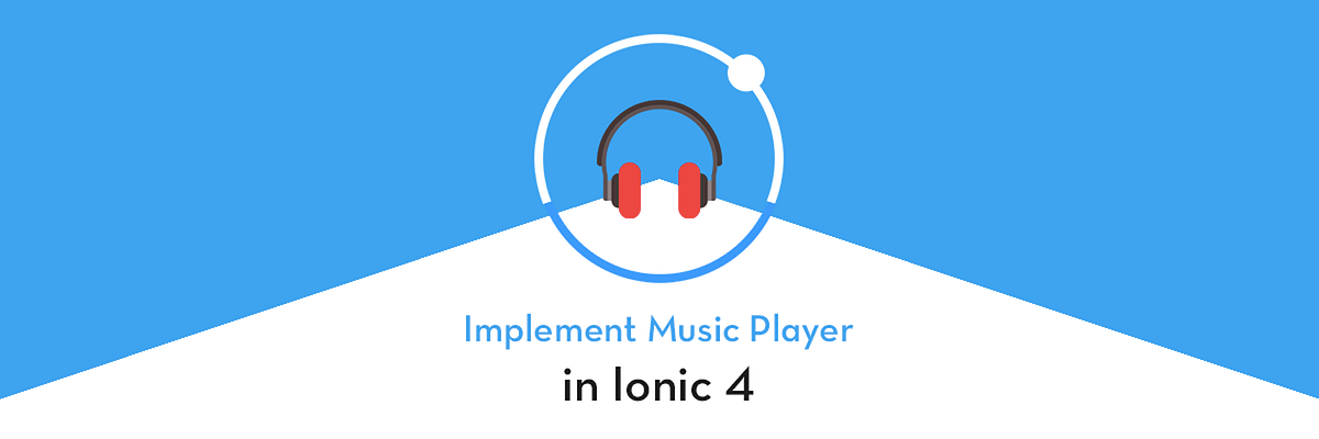 Play Spotify like Music in Ionic 4 apps | by Abhijeet Rathore | Enappd | Medium
