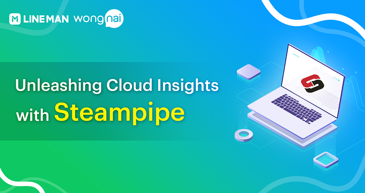 Unleashing Cloud Insights with Steampipe | by Tanawit Aeabsakul | Life ...