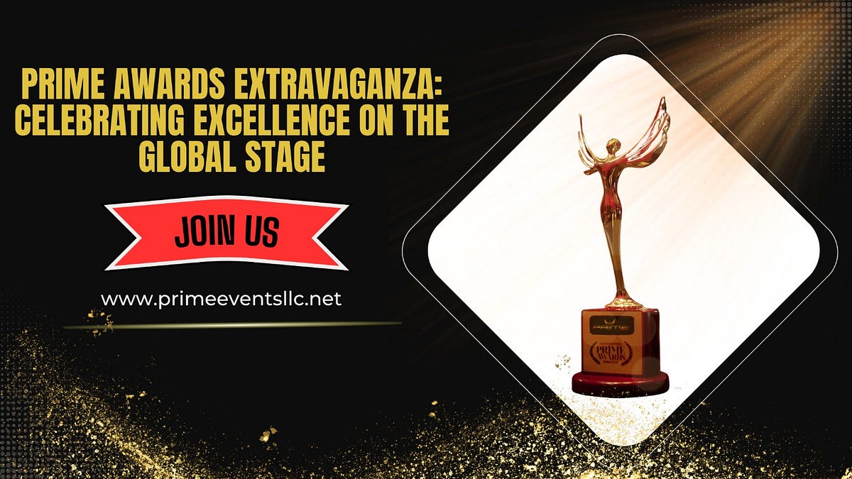 Prime Awards Extravaganza: Celebrating Excellence on the Global Stage ...