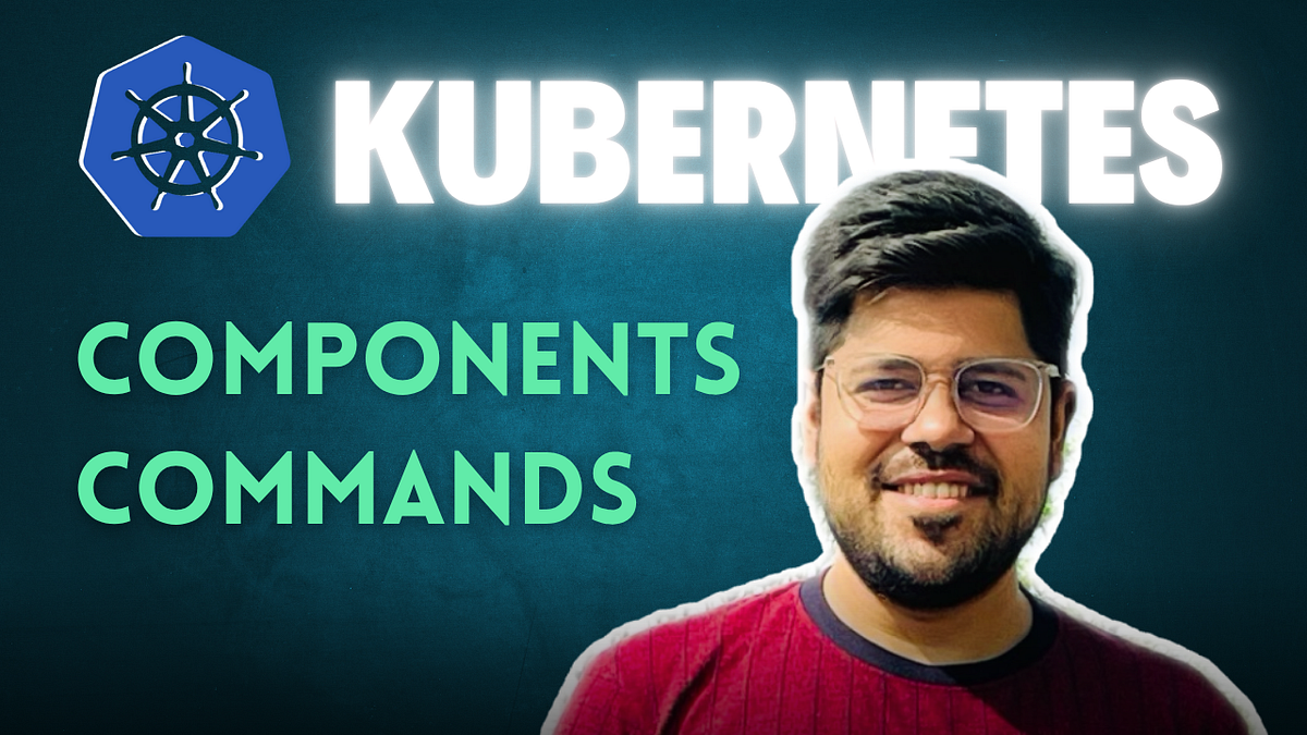 Kubernetes: A Practical Breakdown of Core Components and Essential ...