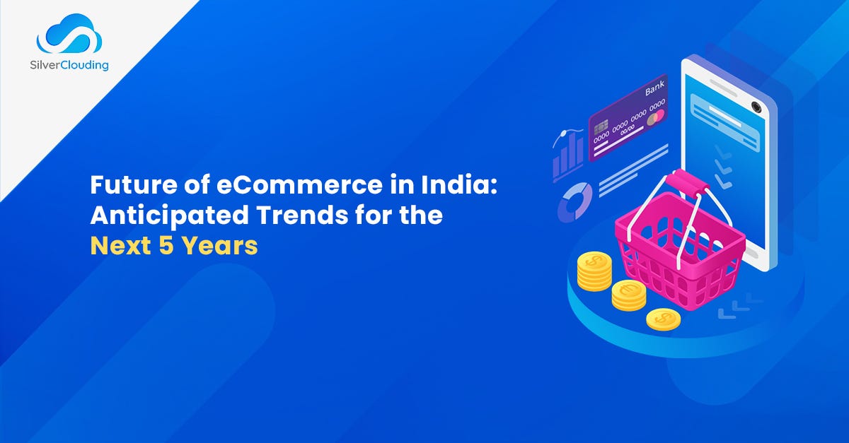 Future of eCommerce in India: Anticipated Trends for the Next 5 Years | by SilverClouding ...