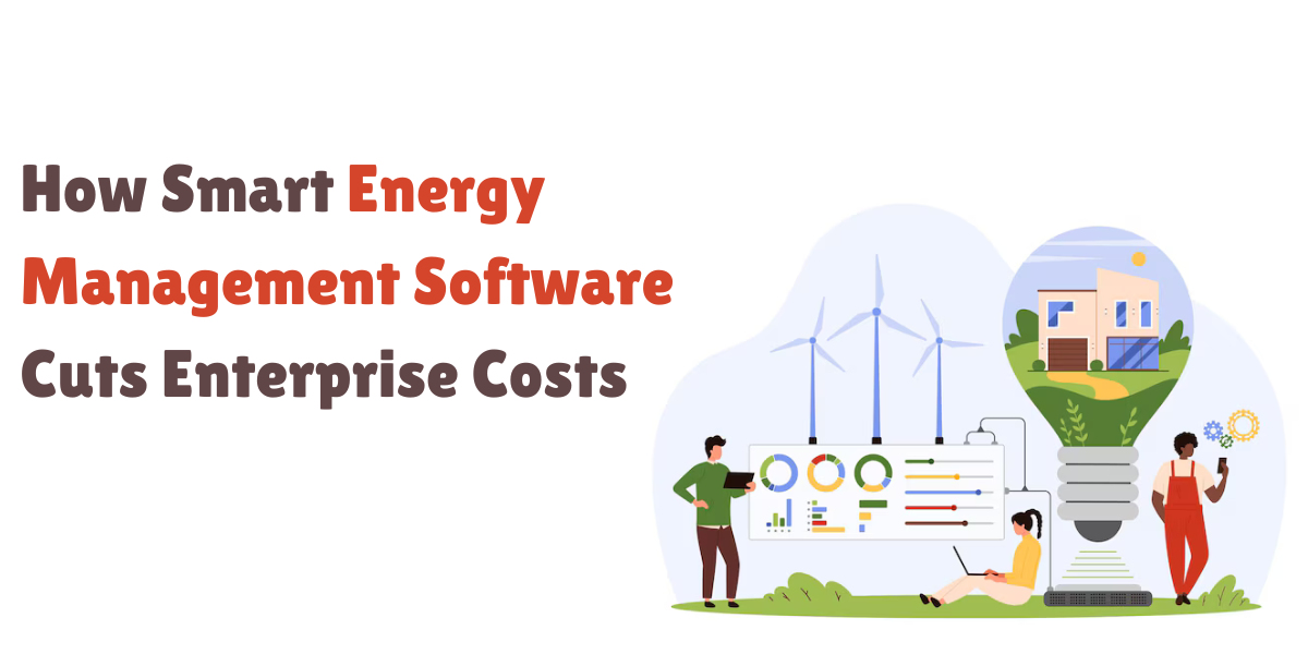 How Smart Energy Management Software Cuts Enterprise Costs | by Niraj ...