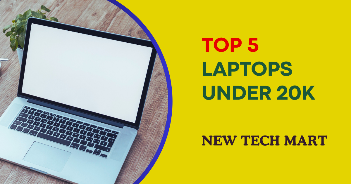 Top 5 Laptops Under 20k Looking For The Best Laptop Under By New Tech Mart Jun 2024 Medium