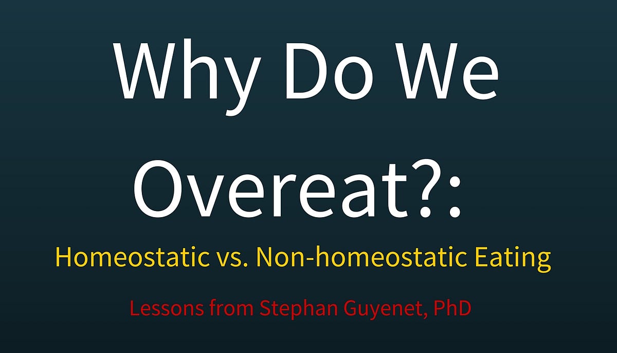 Why Do We Overeat?: Homeostatic vs. Non-homeostatic Eating | by Danny ...