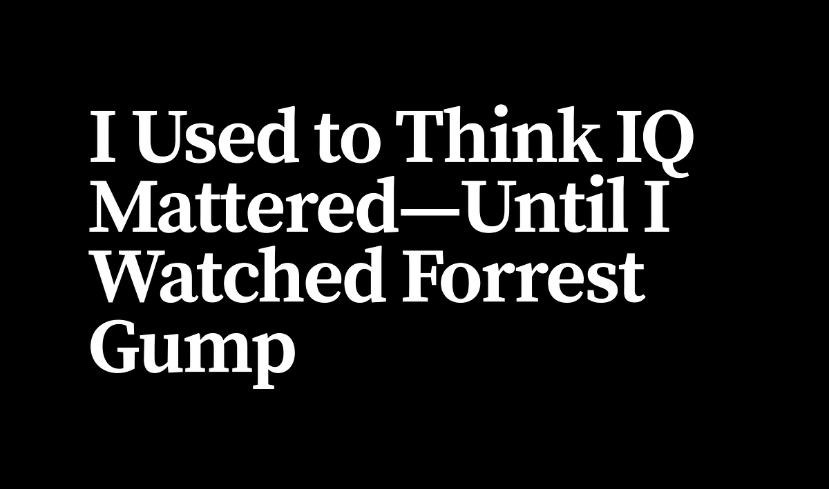 I Used to Think IQ Mattered—Until I Watched Forrest Gump | by Abdikani ...