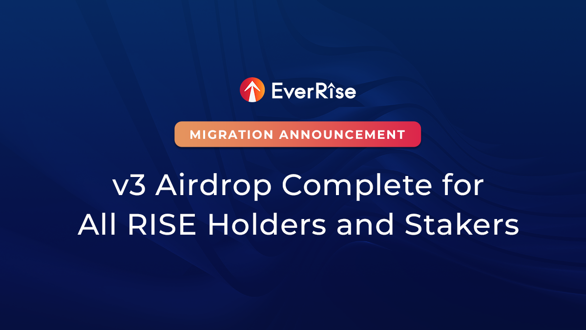 EverRise v3 Upgrade Complete. We are excited to announce that we have ...