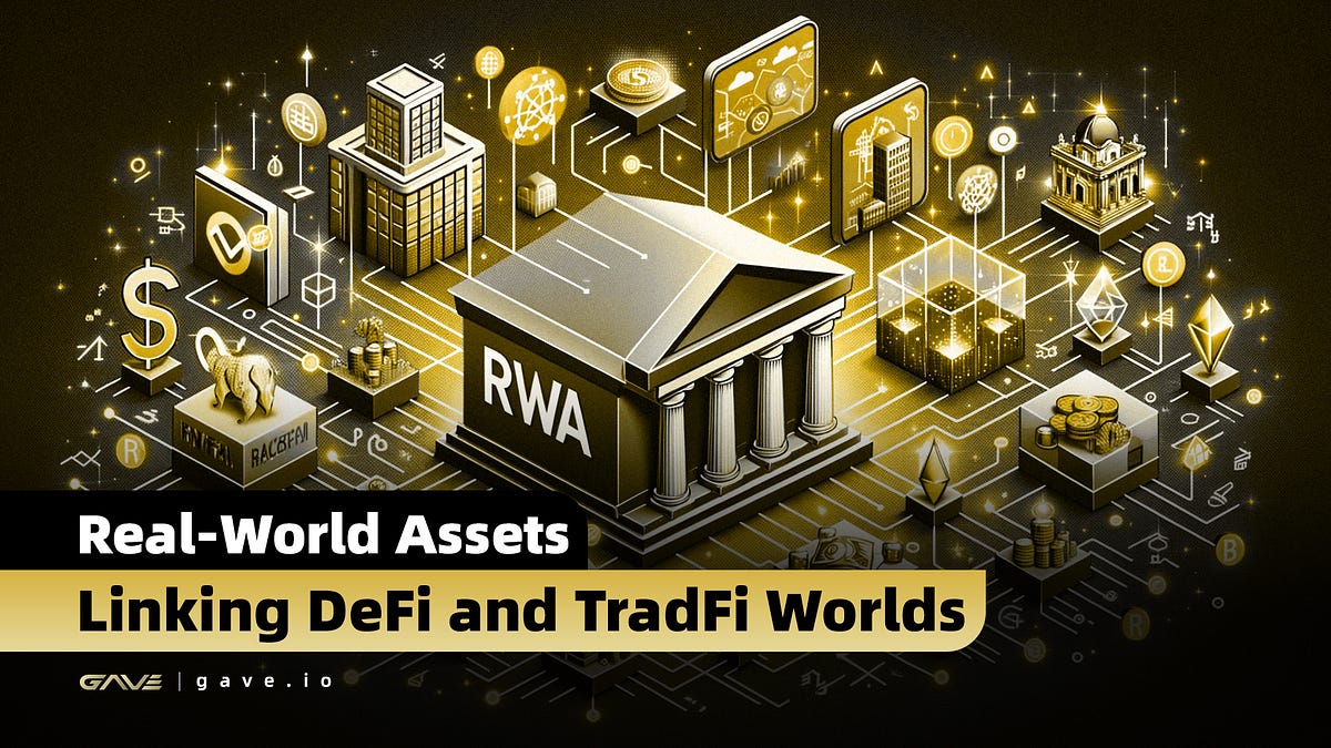Bridging DeFi and TradFi: The Role of Real-World Assets (RWA) | by GAVE Public Chain | Medium