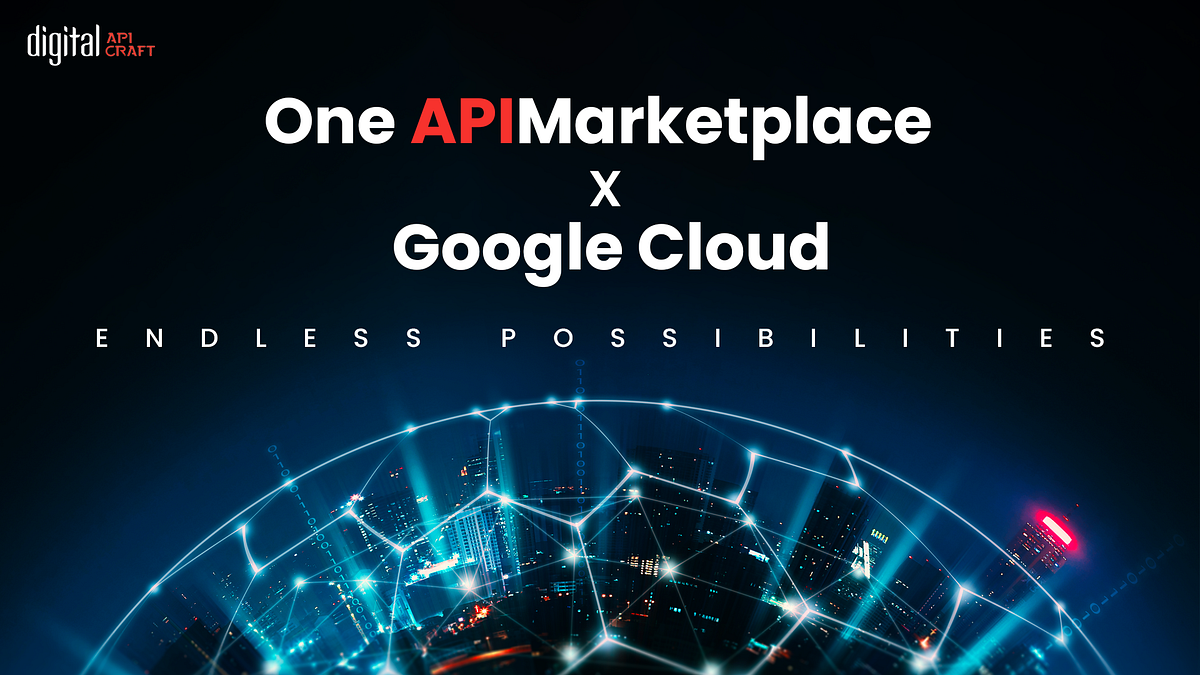 The Future of API Management is Here: One APIMarketplace is now live on Google Cloud | by ...