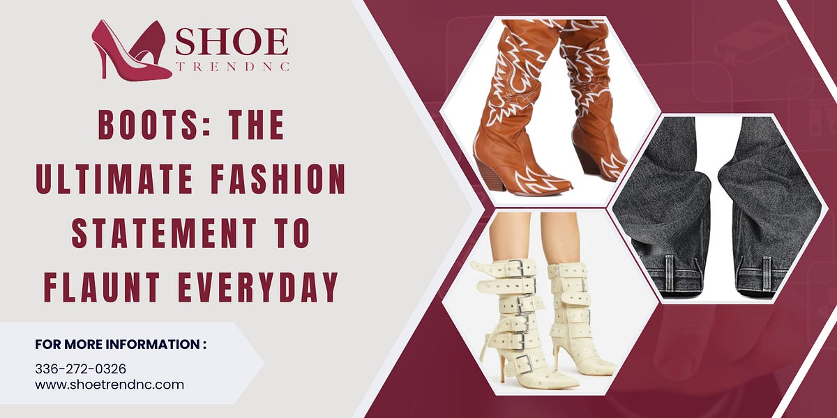 Boots: The Ultimate Fashion Statement To Flaunt Everyday | by Shoe ...