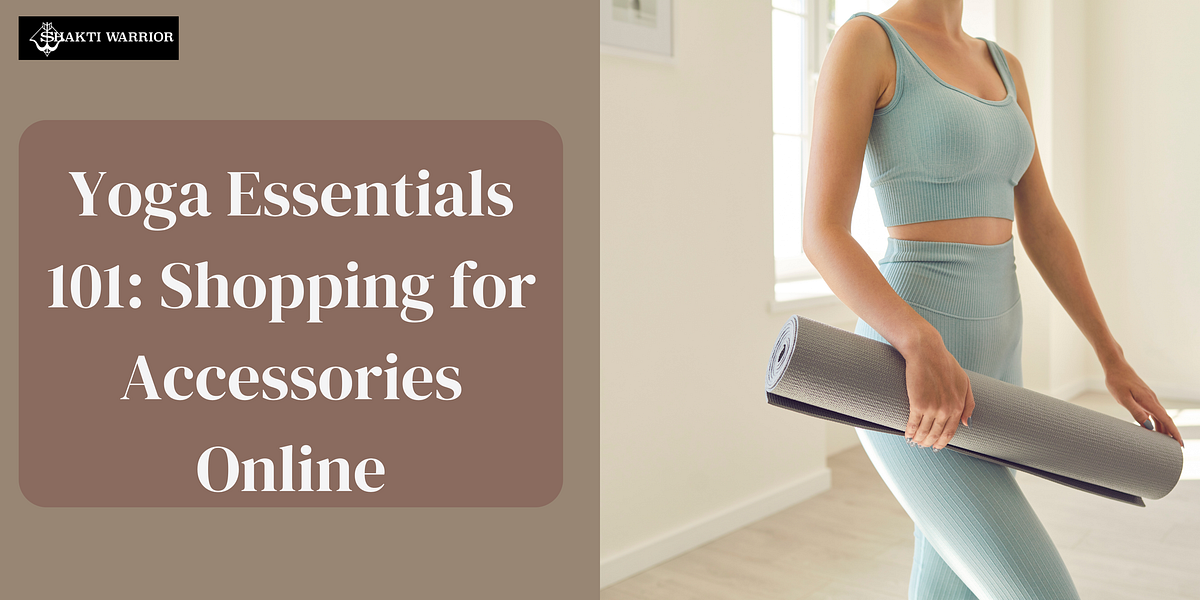 Yoga Essentials 101: Shopping for Accessories Online | by Spiritual ...