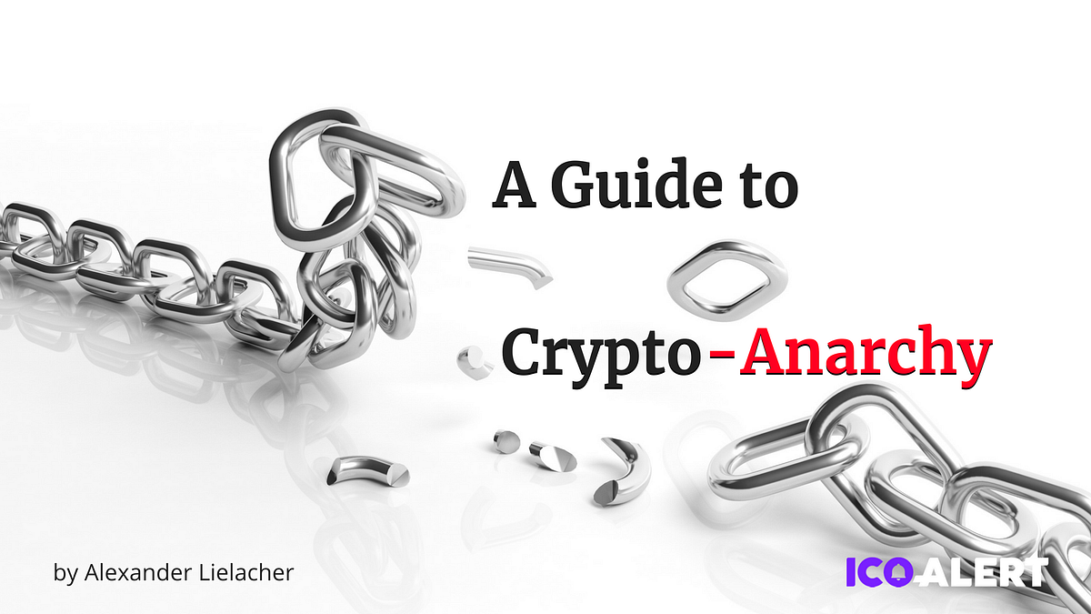 A Guide to Crypto-Anarchy: the booming ode to anti-banking | by Alex ...