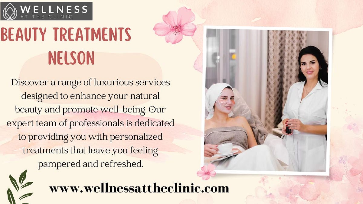 Beauty Treatments Nelson Welcome to Beauty Treatments Nelson, where ...