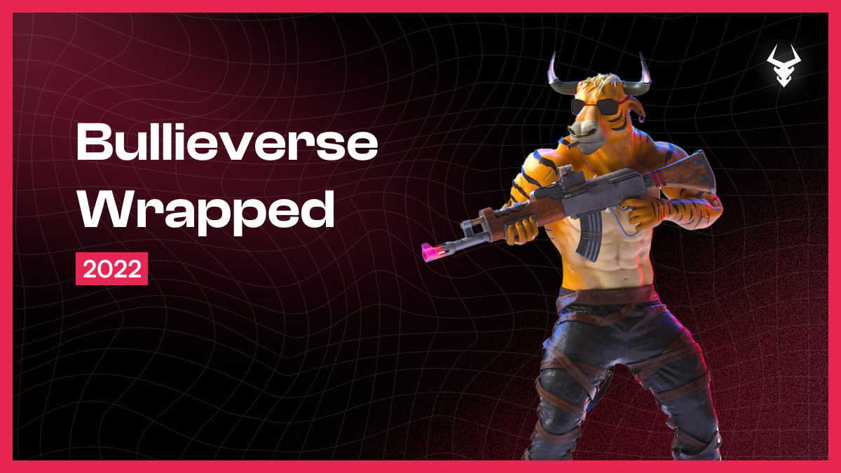 Bullieverse Wrapped — 2022. TL;DR The Catalyst Birth of $Bull A… | by ...