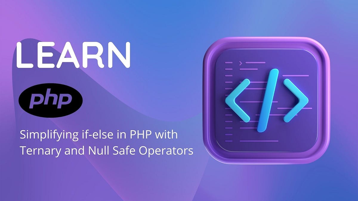 Simplifying If Else In Php With Ternary And Null Safe Operators By Enamul Haque Medium 9568