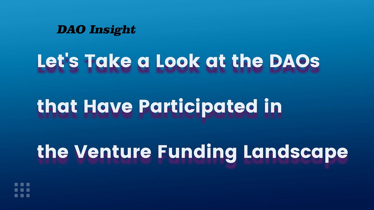 DAO Insight | Will DAOs Replace Crypto Venture Capital? | by DaoInsight ...