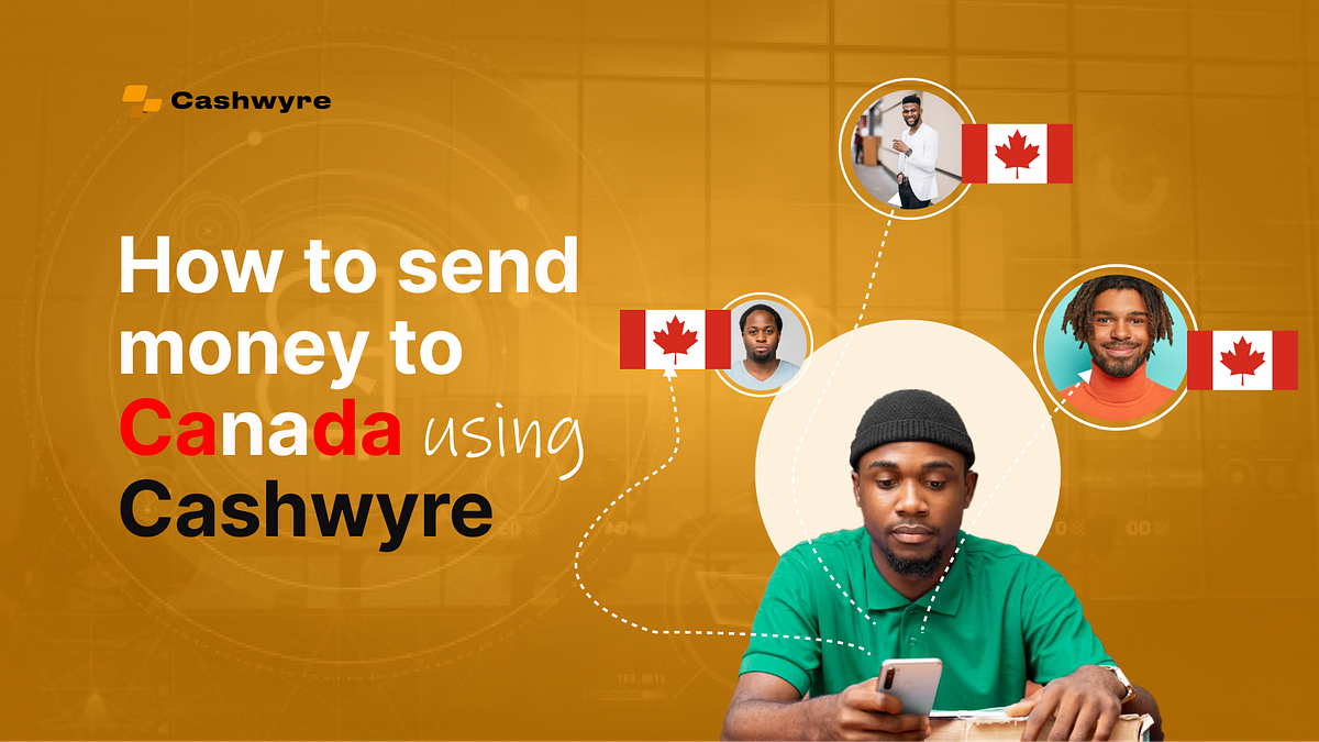 How to Send Money to Canada using Cashwyre | by Cashwyre | May, 2024 ...