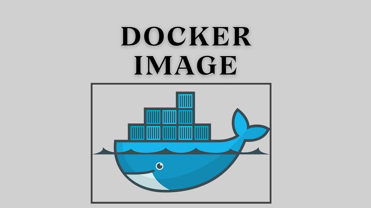 Docker Image We Have Already Looked At Docker… By Nidhi Ashtikar Medium
