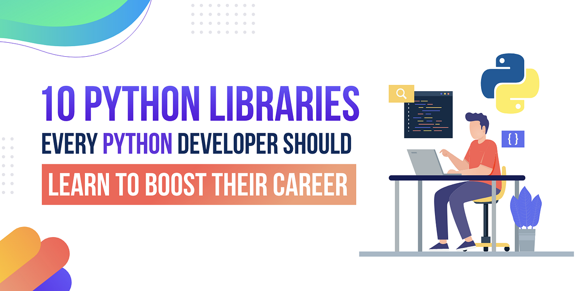 10 Python Libraries That Every Python Developer Should Learn To Boost Their Career | by Jhankar ...