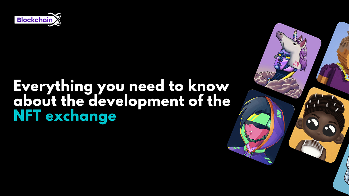 Everything you need to know about the development of the NFT exchange ...