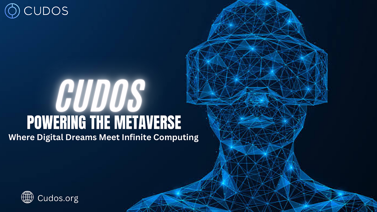 Cudos: Powering the Metaverse — Where Digital Dreams Meet Infinite ...
