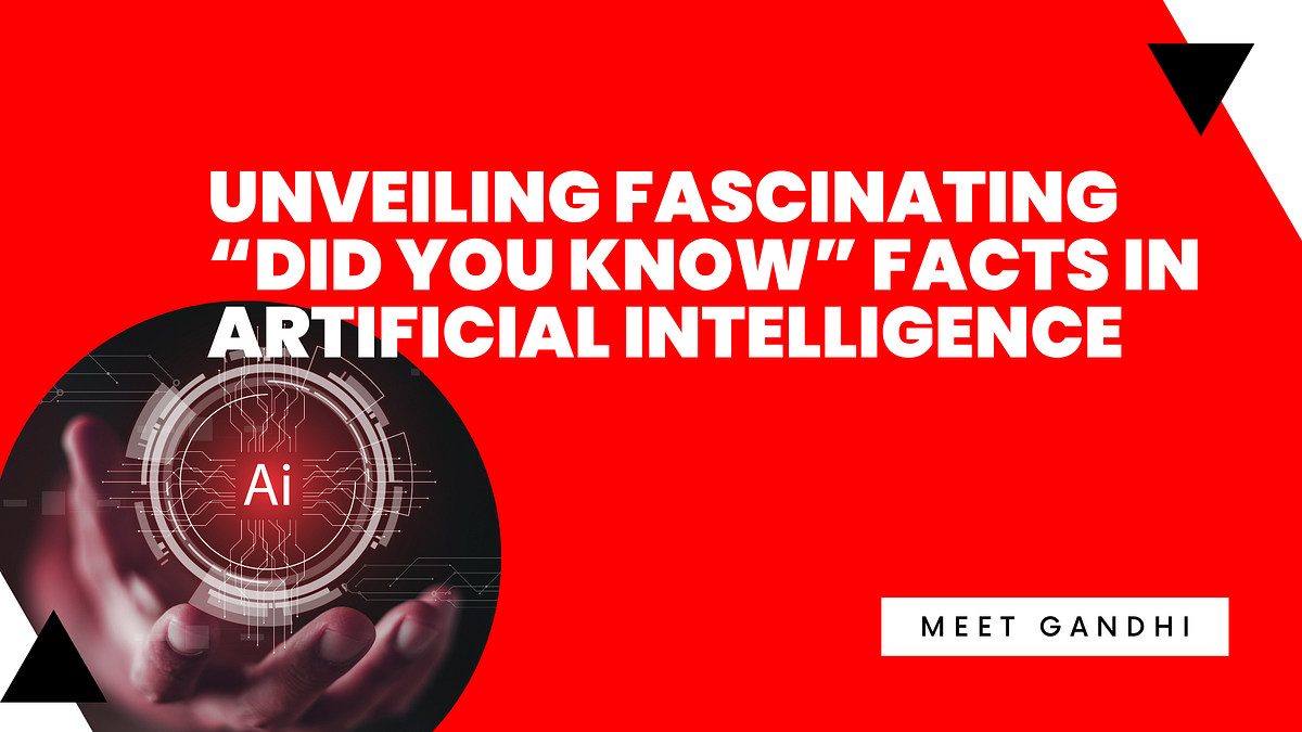 Unveiling Fascinating “Did You Know” Facts in Artificial Intelligence ...