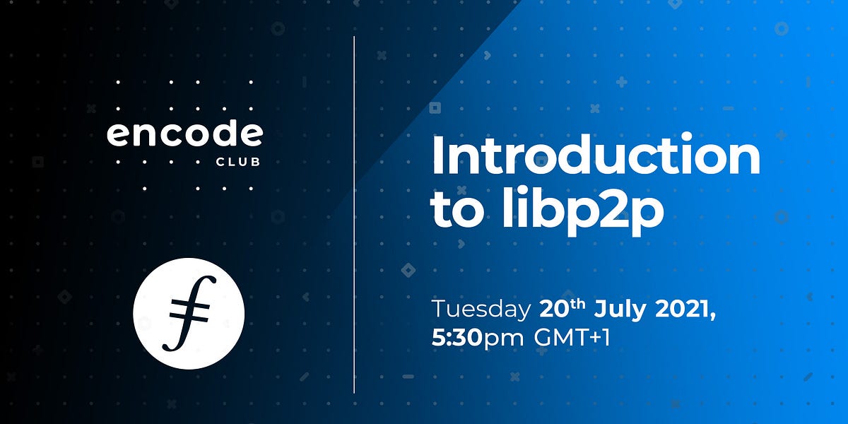 Encode Filecoin Club: Intro to libp2p [Video + Slides] | by Vanessa Losic | Encode Club