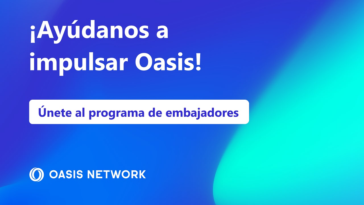 ¡Ayúdanos a impulsar Oasis!. Únete al Programa de Embajadores de… | by ...