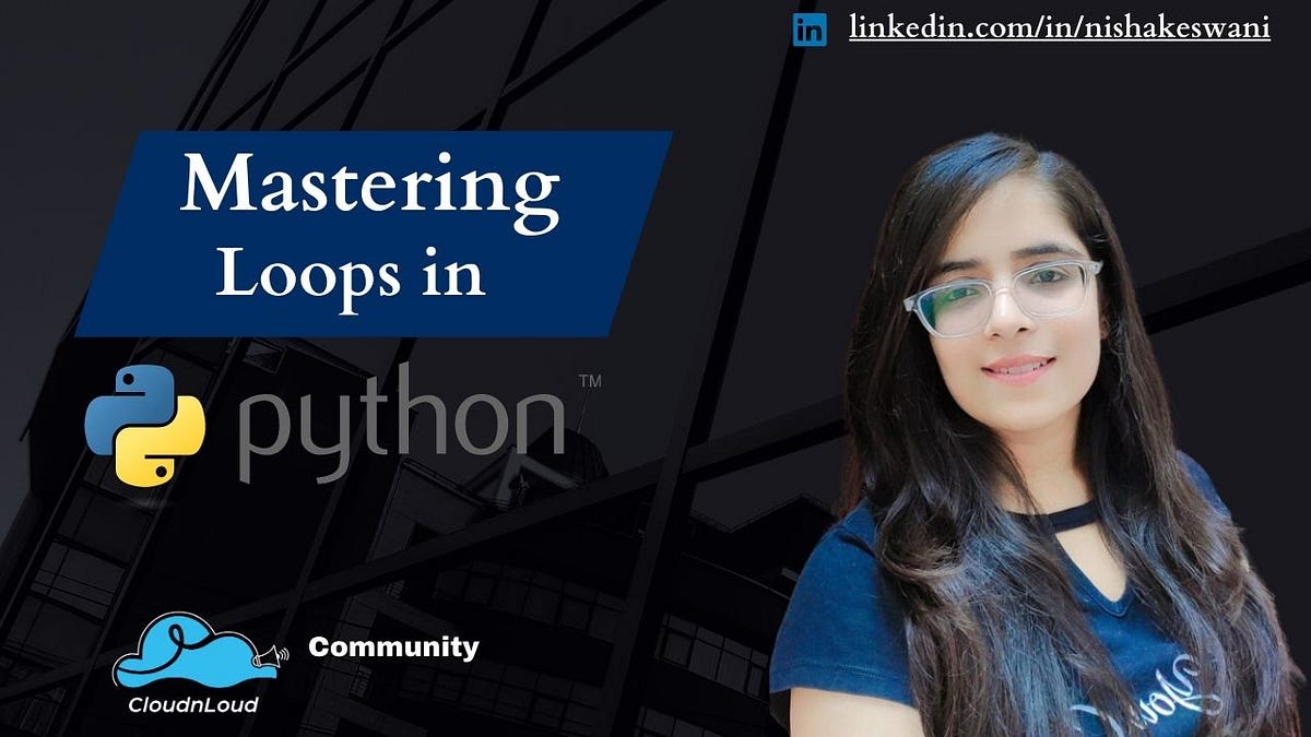 Mastering Loops in Python : Day5 Journey in #100daysofcode | by Nisha ... Mastering Loops in Python : Day5 Journey in #100daysofcode | by Nisha ...