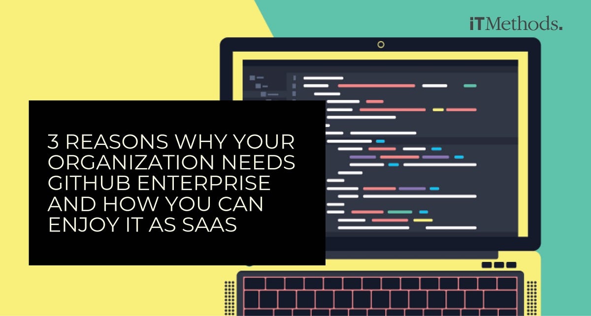 3 Reasons Why Your Organization Needs GitHub Enterprise and How You Can ...
