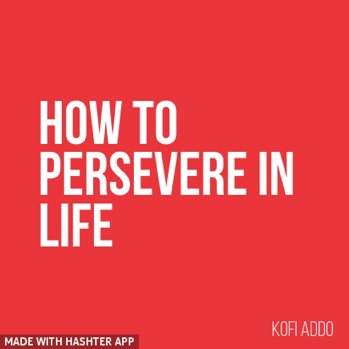 How to Persevere in Life. “Believe in yourself and you will be… | by ...